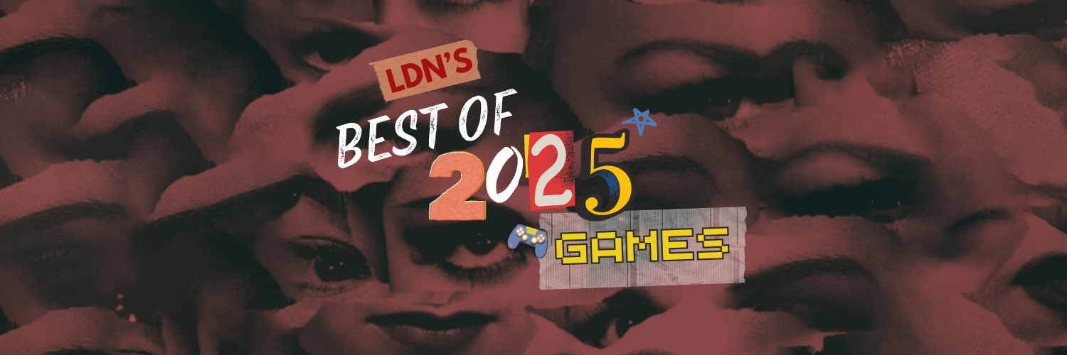 The Best Of 2025: Games – LDN
